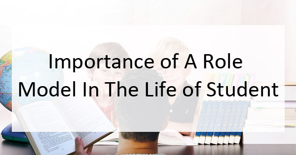 Importance of A Role Model In The Life of Student