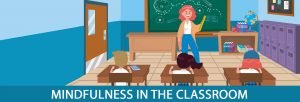 How to Create Mindfulness in the Classroom?
