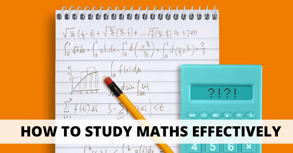 How To Study Maths Effectively The Asian School