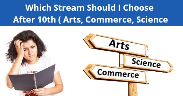 Which Stream should I Choose After 10th | The Ultimate Guide