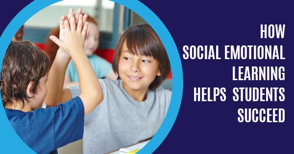 How Social-Emotional Learning Helps Students Succeed