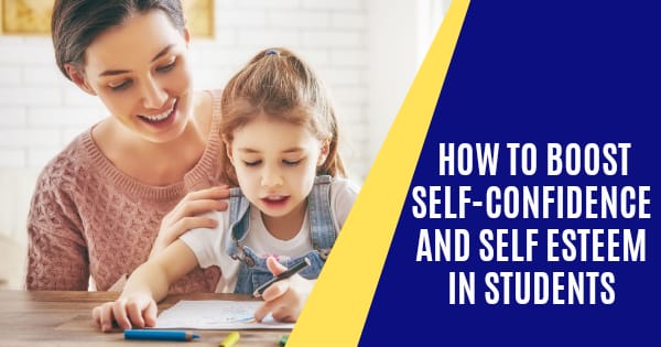 How To Boost Self-Confidence And Self-Esteem In Students