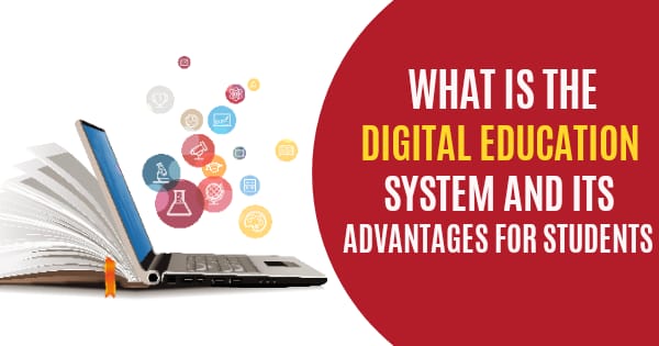 Digital Education System And Its Advantages For Students