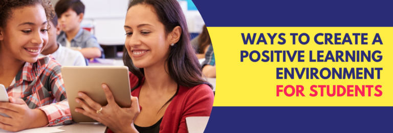 Ways To Create A Positive Learning Environment For Students