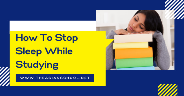 How To Stop Sleep While Studying | The Asian School