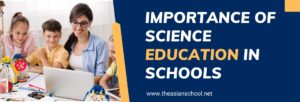 Importance of Science Education in Schools | Asian School
