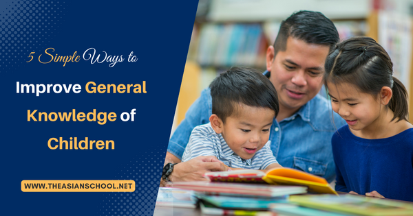 5 Simple Ways to Improve General Knowledge of Children