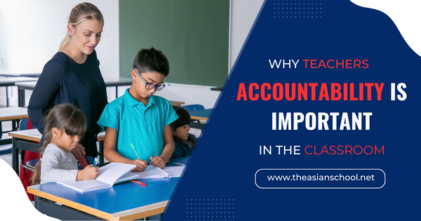 Why Teachers Accountability is Important in The Classroom