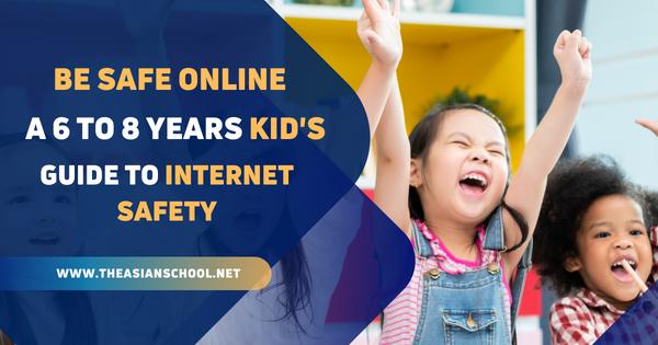 Be Safe Online: A 6 To 8 Years Kid’s Guide To Internet Safety