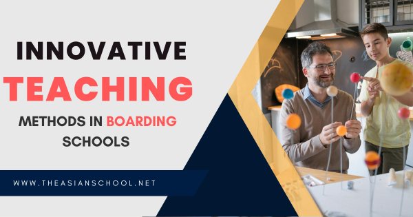 Innovative Teaching Methods in Boarding Schools Innovative Teaching Methods in Boarding Schools