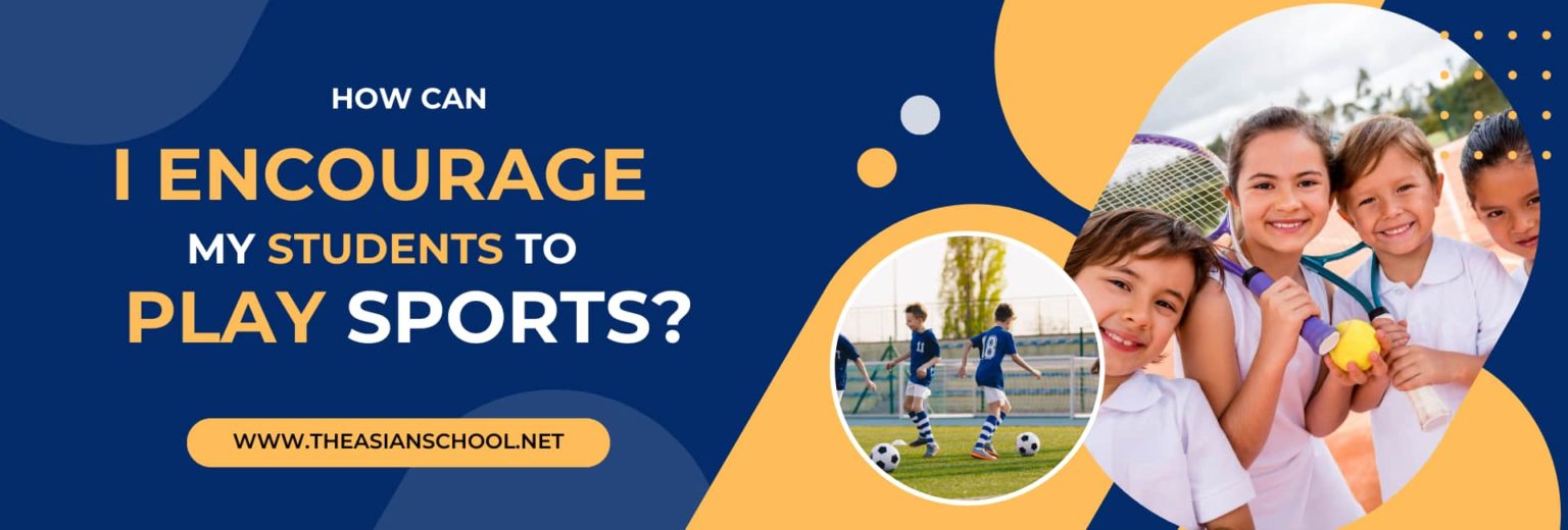How Can I Encourage My Students To Play Sports?