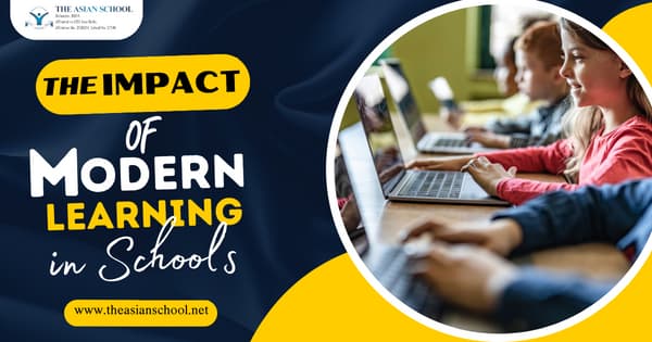 The Impact of Modern Learning in Schools | The Asian School