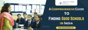A Comprehensive Guide to Finding Good Schools in India