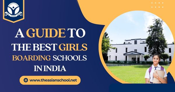 A Guide To Best Girls Boarding Schools in India- 2025-26