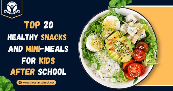Top 20 Healthy Snacks and Mini-Meals for Kids After School